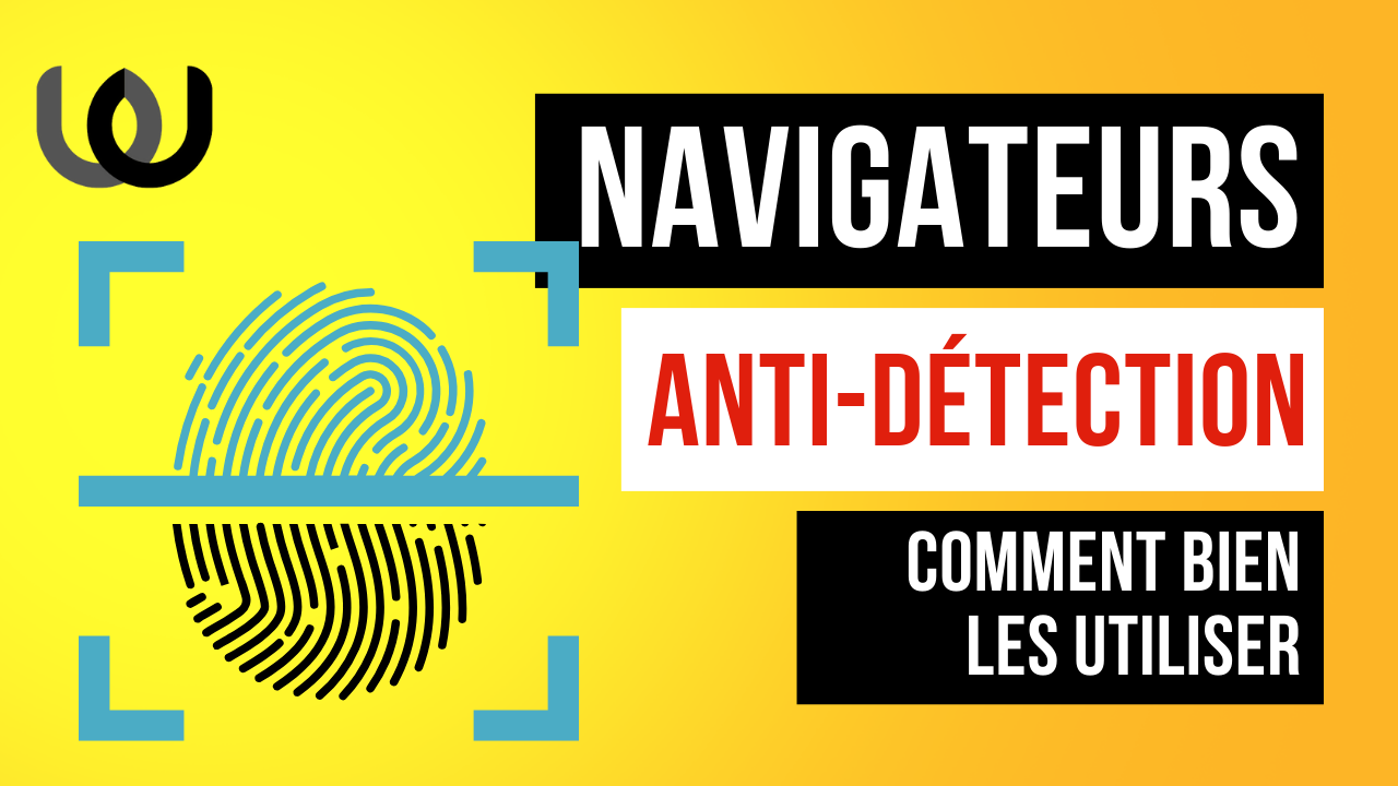 Navigateur Anti Détection : Le Guide Ultime 2026